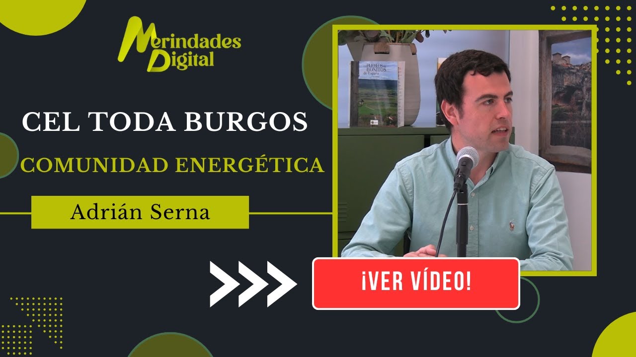 CEL Toda Burgos -Adrián Serna, presidente de esta comunidad energética ...