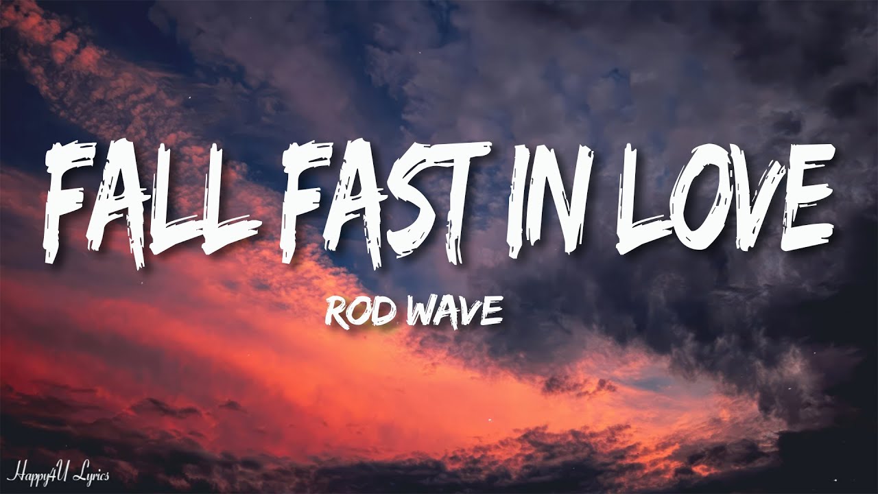 Rod Wave - Fall Fast In Love (Lyrics) - YouTube