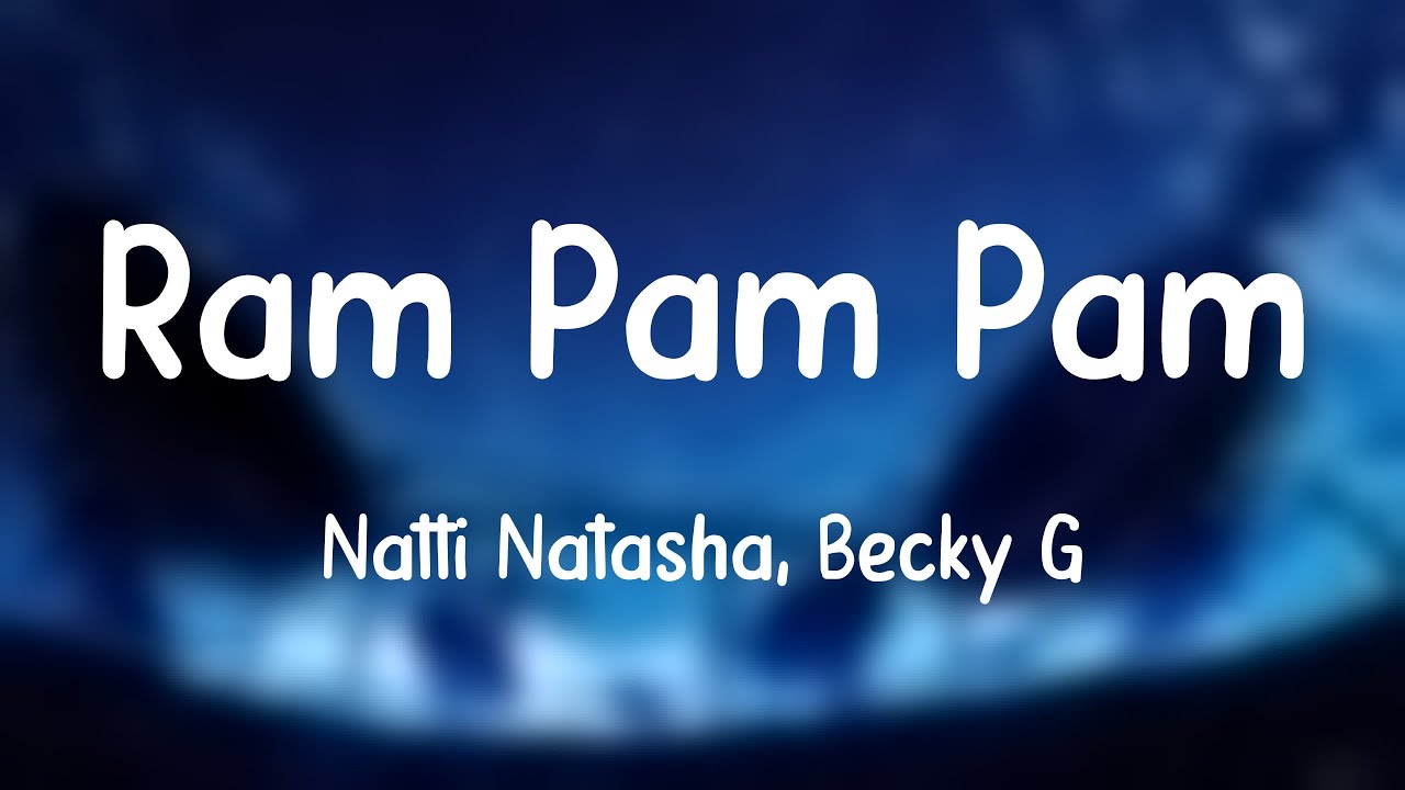 Ram Pam Pam - Natti Natasha, Becky G [Letra] - YouTube