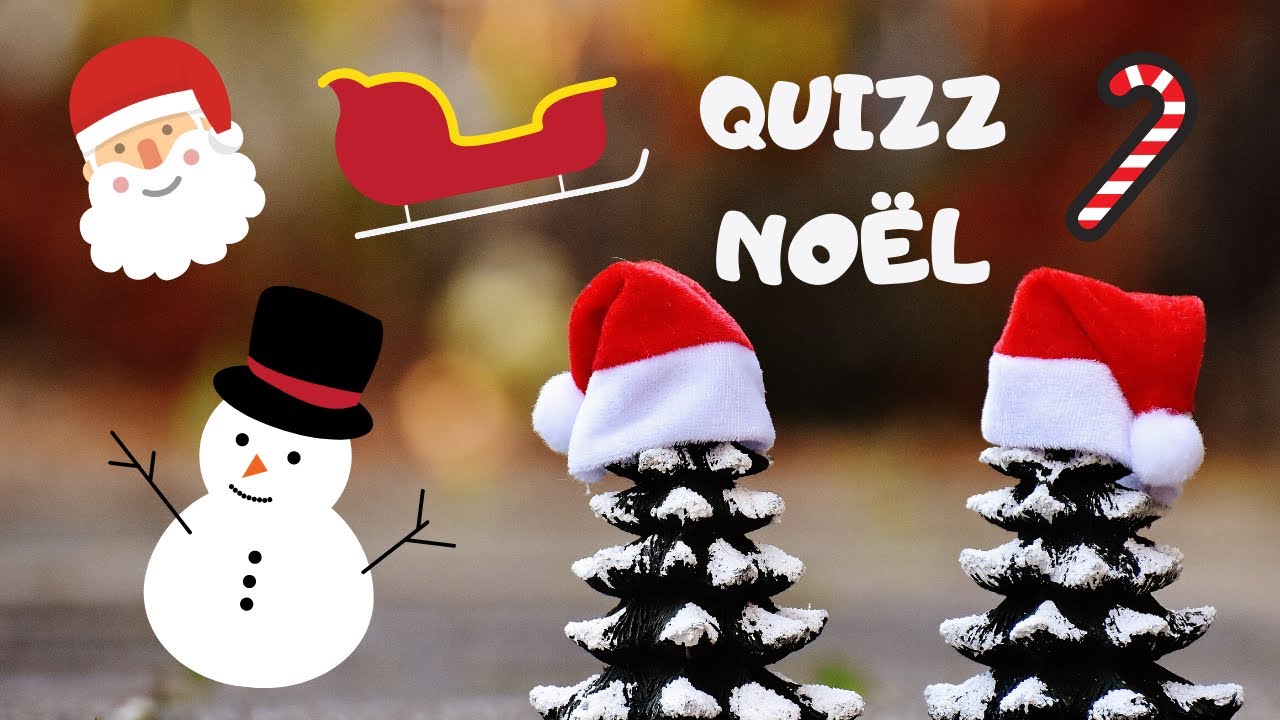 QUIZZ NOËL !!! 😍🎁🎅🏽⛄️ - YouTube