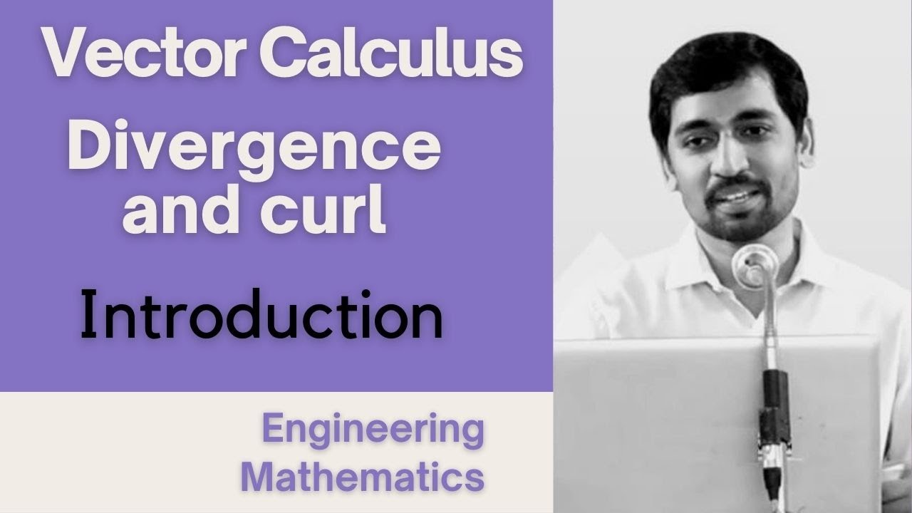 Divergence And Curl Introduction Vector Calculus Engineering Mathematics Youtube