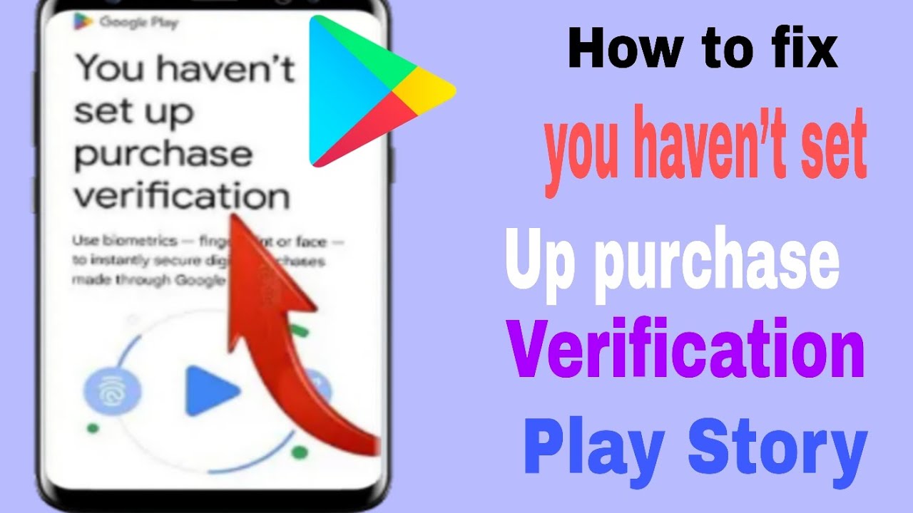 Fix You Haven’t Set Up Purchase Verification Problem In Play Store ...