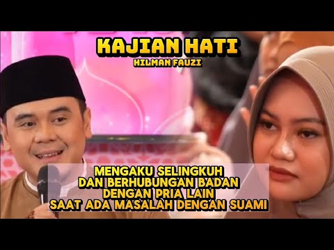 Tobat Seorang Istri Selingkuh Berhubungan Badan & Viral | Kajian Hati Ustadz Hilman Fauzi