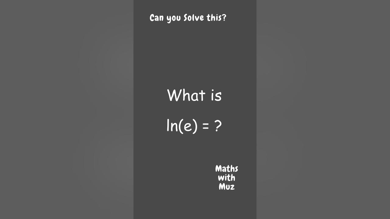 mental-maths-natural-log-of-e-shorts-youtube