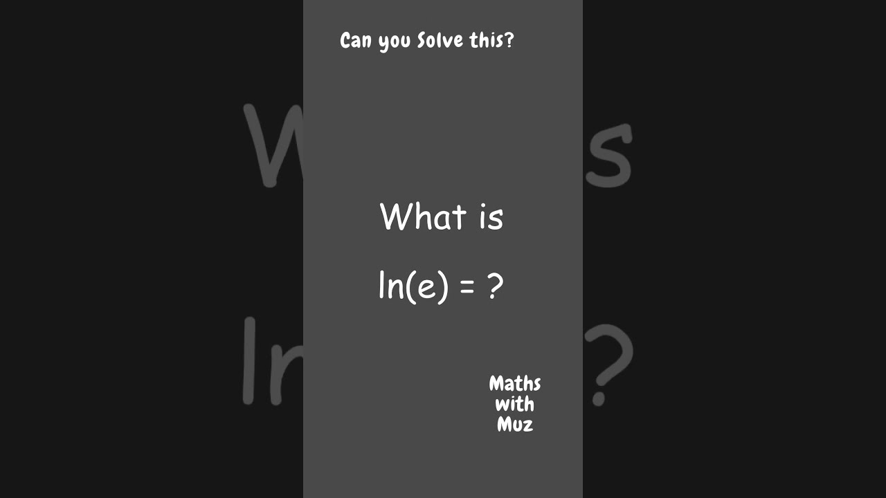 Mental Maths Natural Log Of E Shorts YouTube Mental Maths Natural Log Of E Shorts YouTube