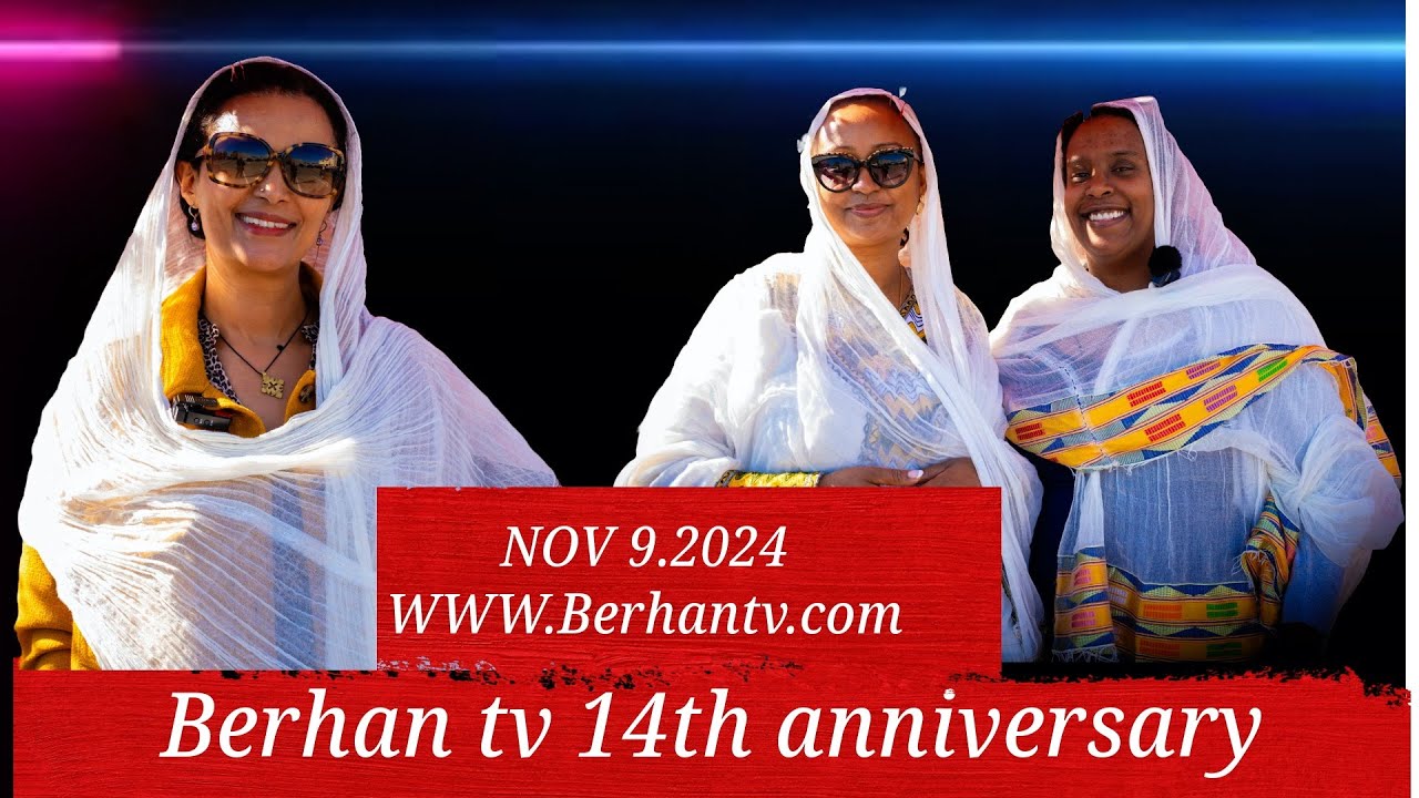BerhanTV Berhan TV 14th Anniversary - YouTube