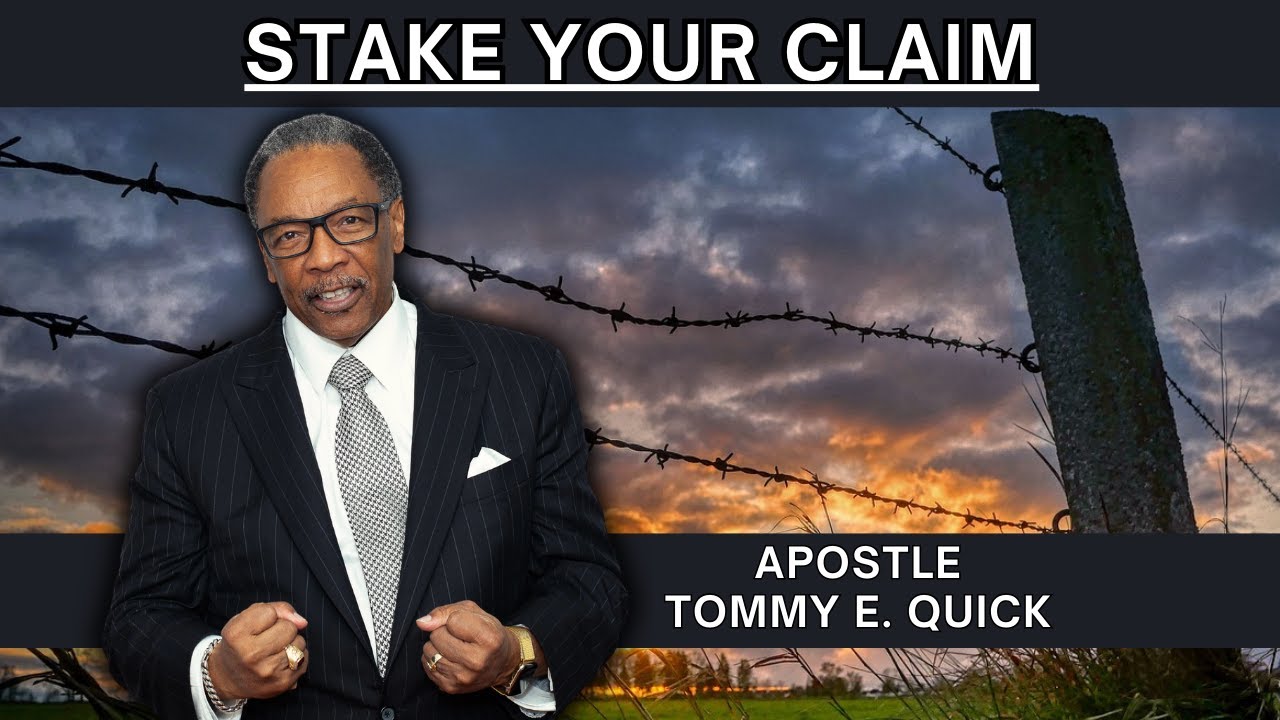 It's Time to Stake Your Claim - Apostle Tommy E. Quick - YouTube