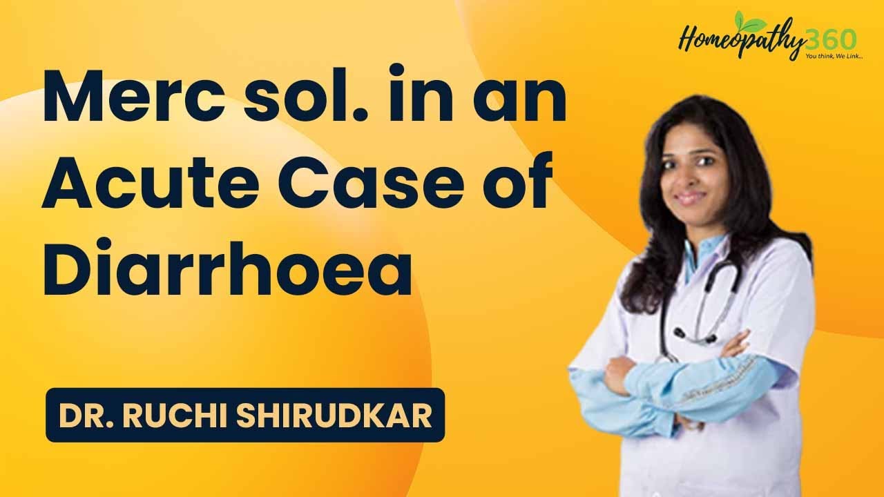 Merc sol. in an Acute Case of Diarrhoea - Dr Ruchi Shirudkar - YouTube