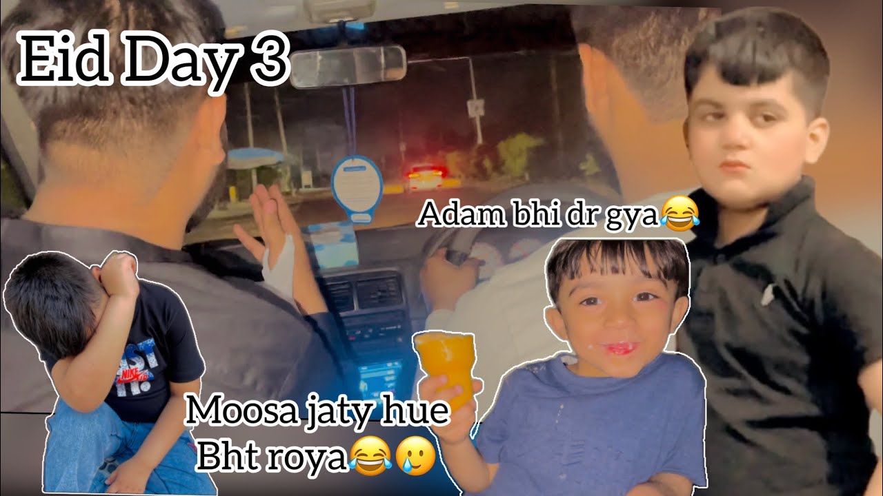Eid 3rd Day Vlog | Adam Bahr jaa k dr gya😰 | Moosa Jaty hue bht roya🥲 ...