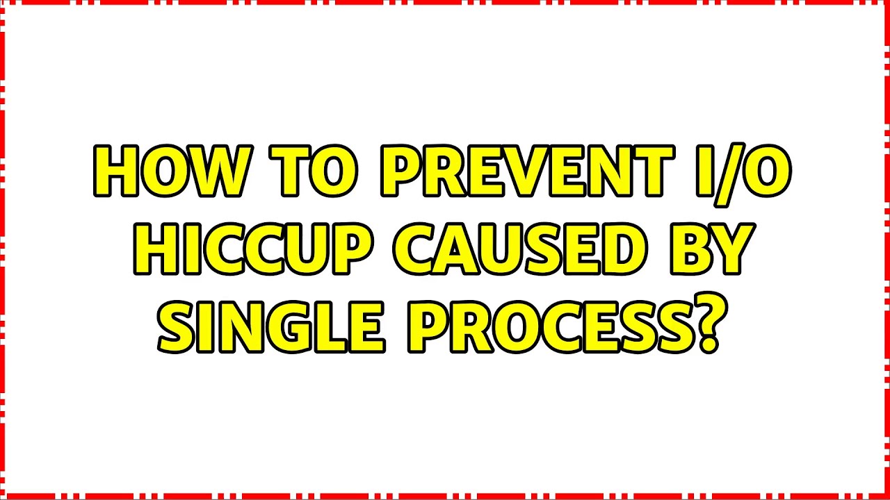 How to prevent I/O hiccup caused by single process? - YouTube
