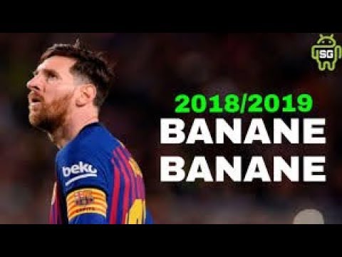 L Messi • Banane Banane • 2018