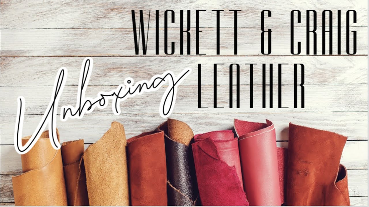 How To Source Leather For Your Project // Unboxing Wickett & Craig ...