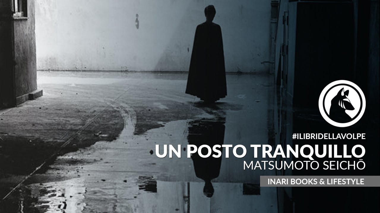 Abbiamo letto "Un posto tranquillo" di Matsumoto Seicho | Le letture della Volpe - YouTube