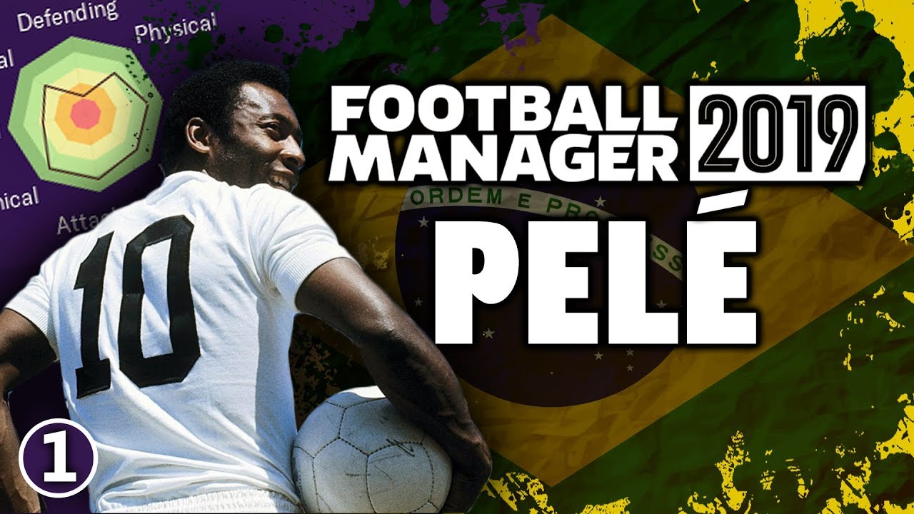 Pelé in Football Manager 2019 - Part 1 | FM19 Legends Reborn Experiment ...
