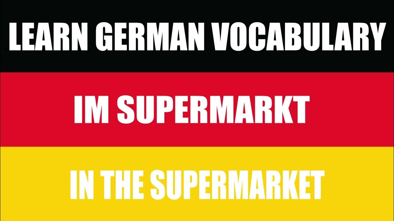 LEARN GERMAN VOCABULARY IM SUPERMARKT IN THE SUPERMARKET - DEUTSCH ...