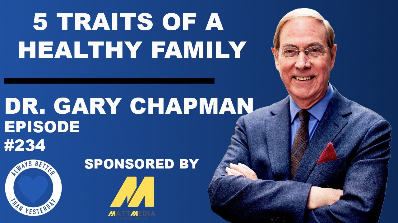 5 Traits of a Healthy Family | Dr. Gary Chapman | ABTY Podcast Episode ...