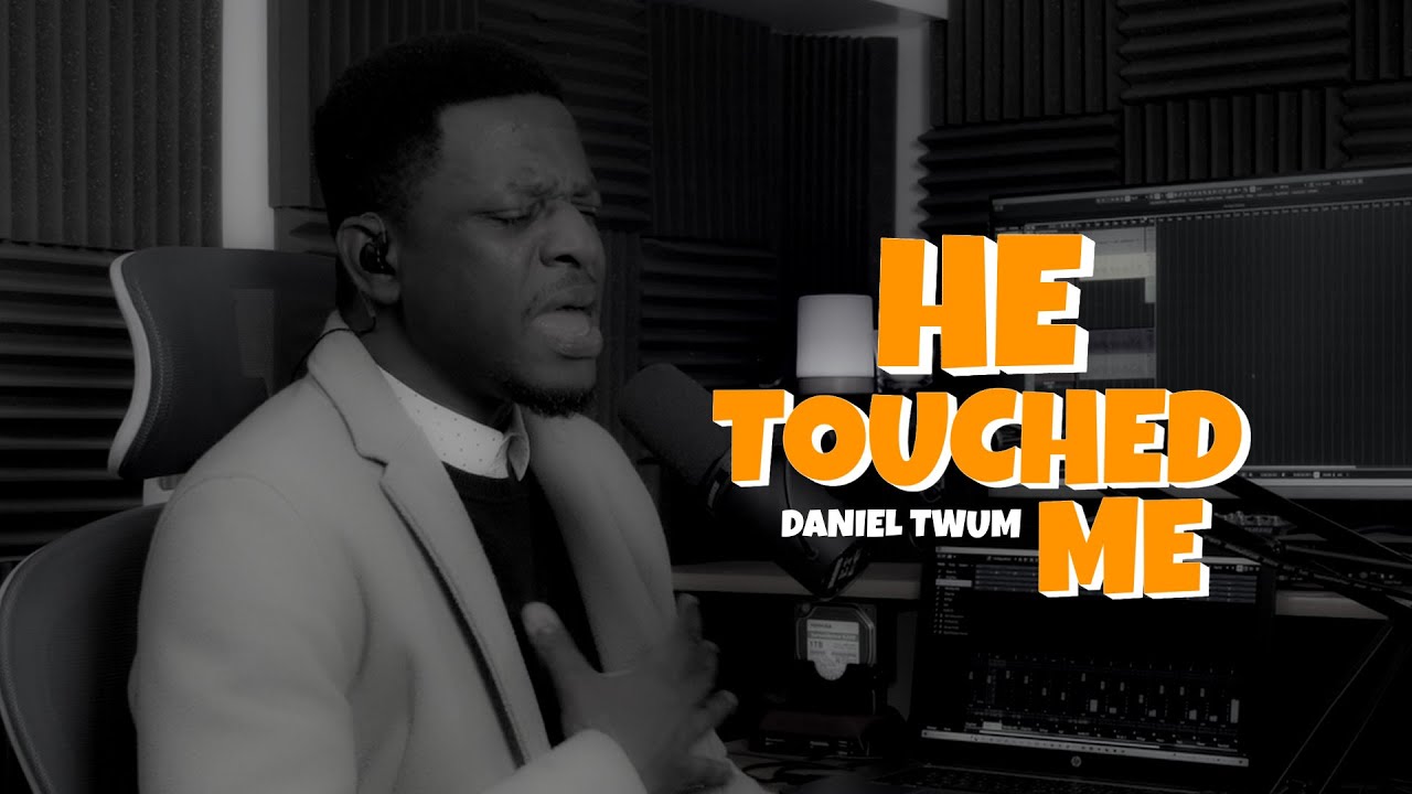 HE TOUCHED ME | DANIEL TWUM - YouTube