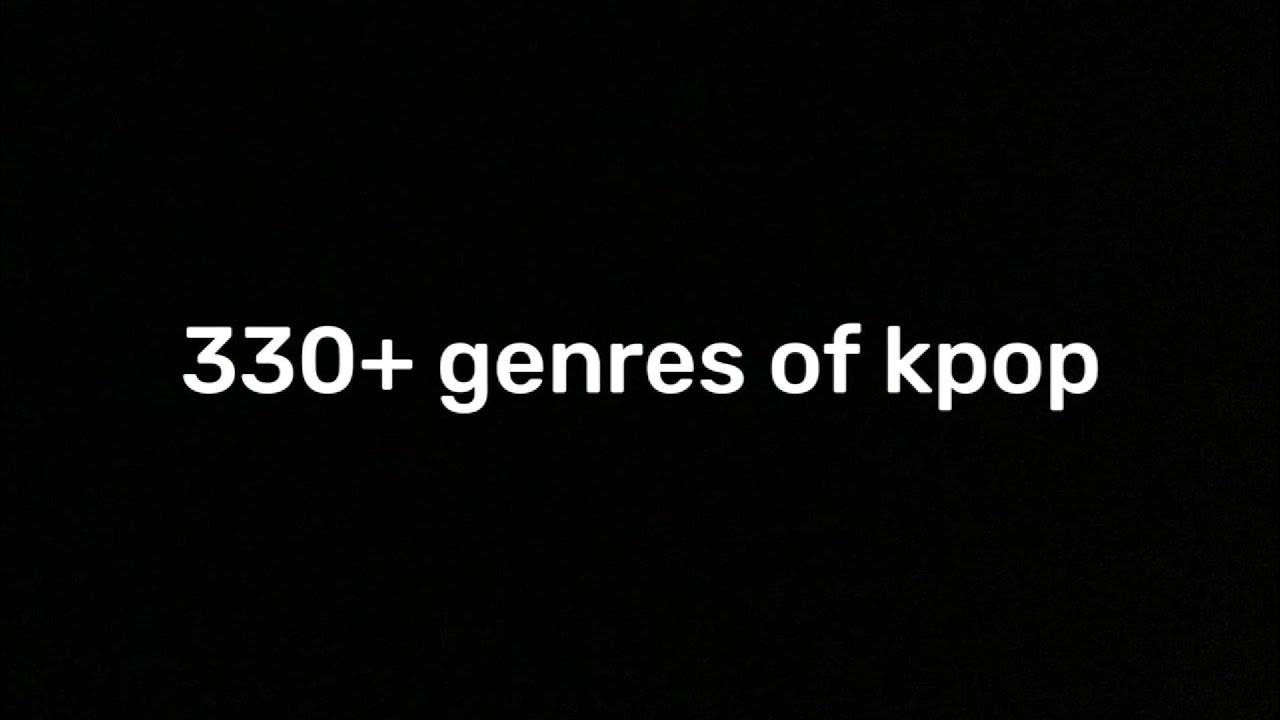 330+ genres in kpop - YouTube
