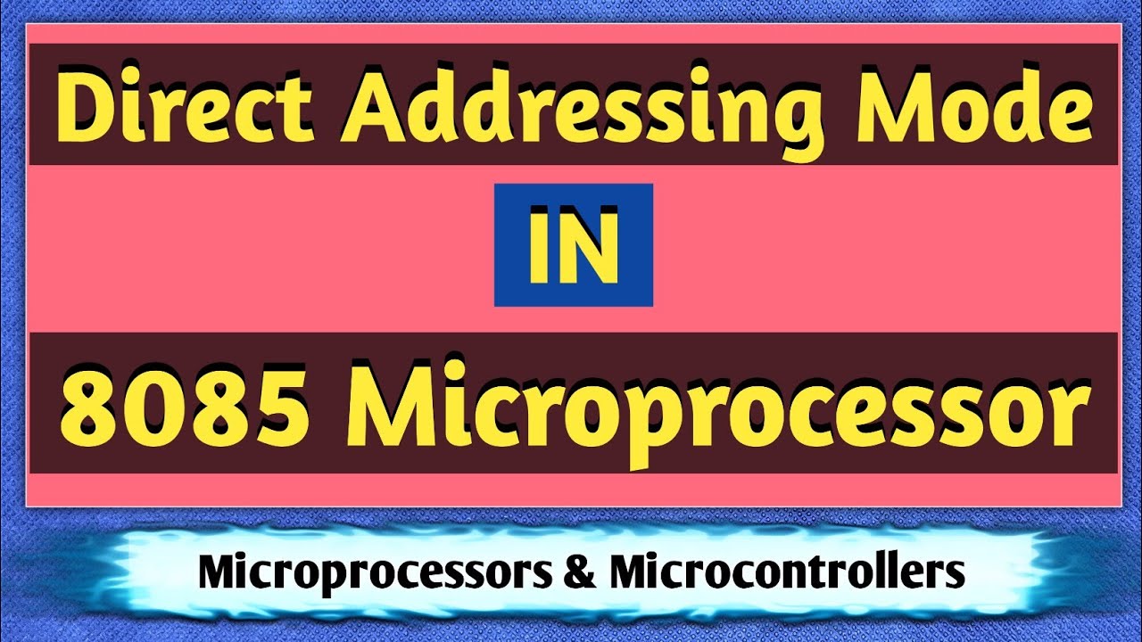 Direct Addressing Mode in 8085 Microprocessor | Addressing Modes in ...