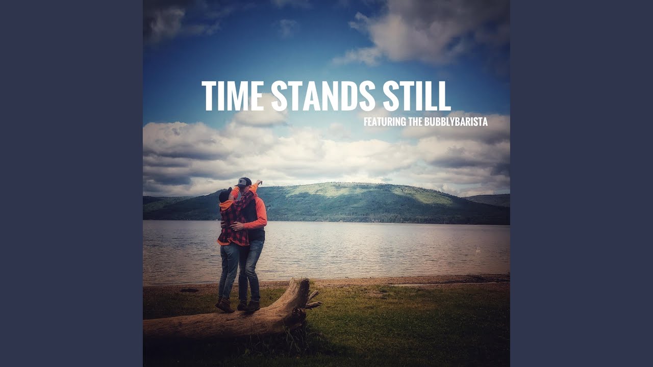 Time Stands Still (feat. The BubblyBarista) - YouTube