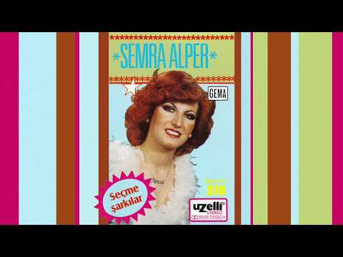 Senin Olmaya Geldim - Semra Alper (Seçme Şarkılar Albümü)