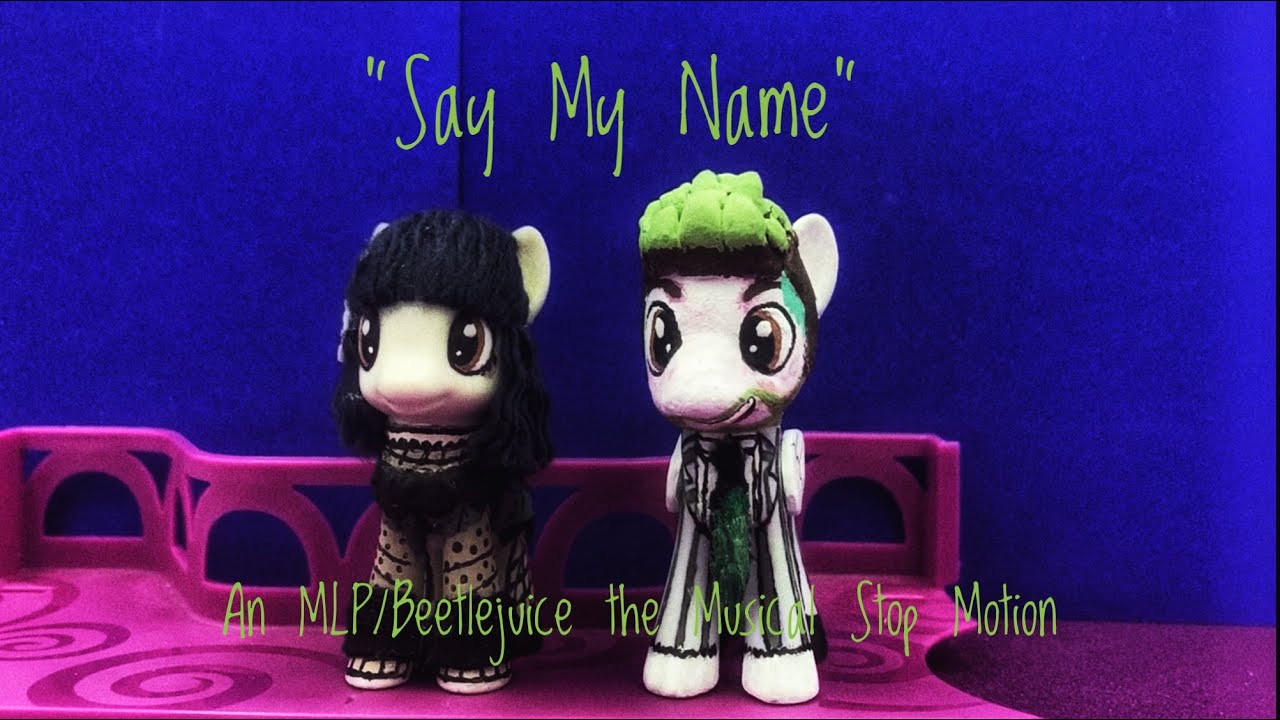 "Invisible (Reprise)/Say My Name" an MLP/Beetlejuice the Musical stop ...