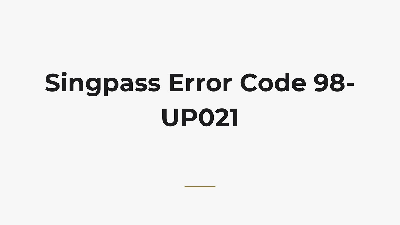 Singpass Error Code 98-UP021 - YouTube
