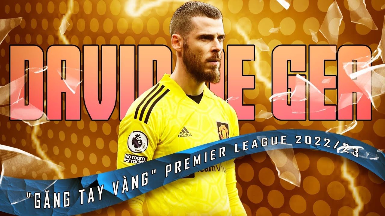DAVID DE GEA: "GĂNG TAY VÀNG" PREMIER LEAGUE 2022/23 - YouTube