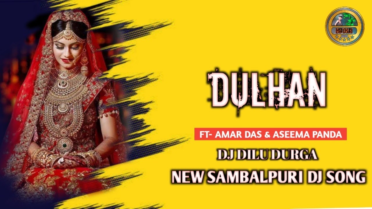 Dulhan _ New Sambalpuri Dj Song _ Ft. - Amar Das & Aseema Panda _ Dj ...