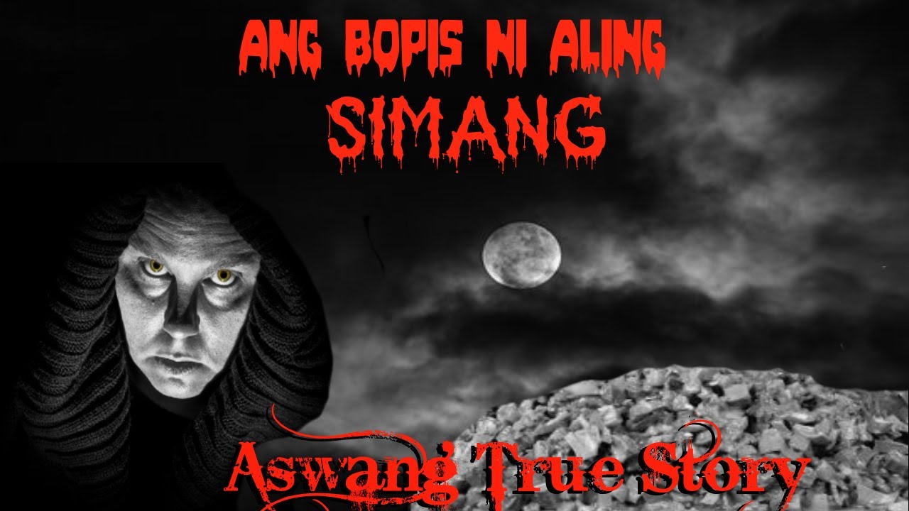 ASWANG TRUE STORY | ANG BOPIS NI ALING SIMANG - YouTube