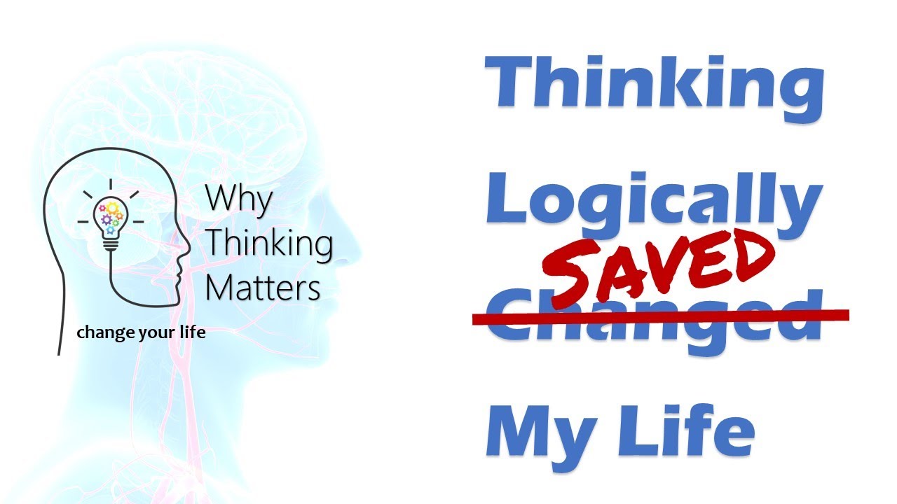 Thinking Logically Saved My Life - YouTube