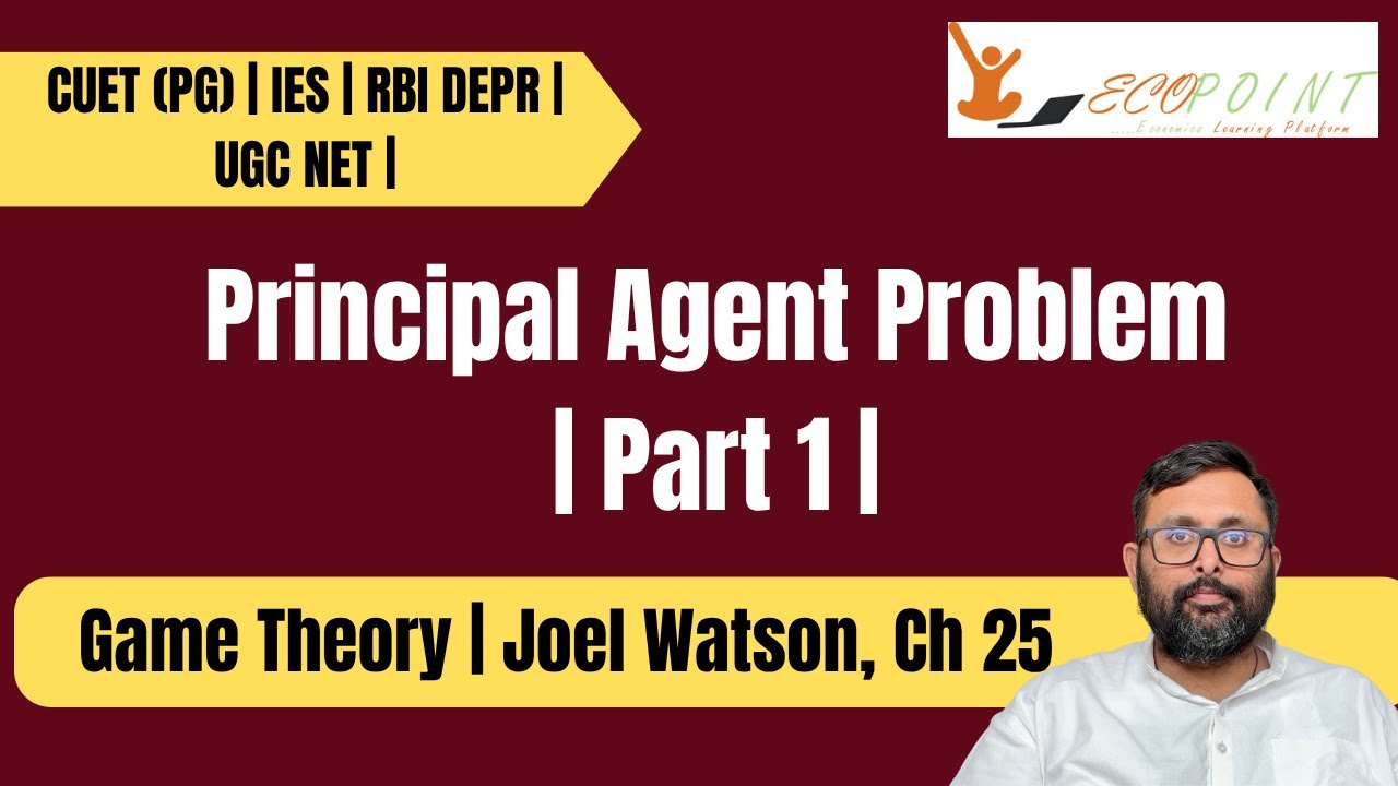 Game Theory | Principal Agent Problem | Part 1 | Joel Watson, Ch 25 ...