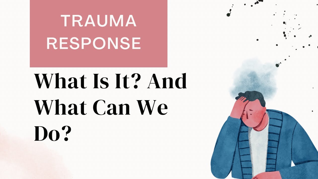 What is Trauma Response and What Can We Do About It? - YouTube