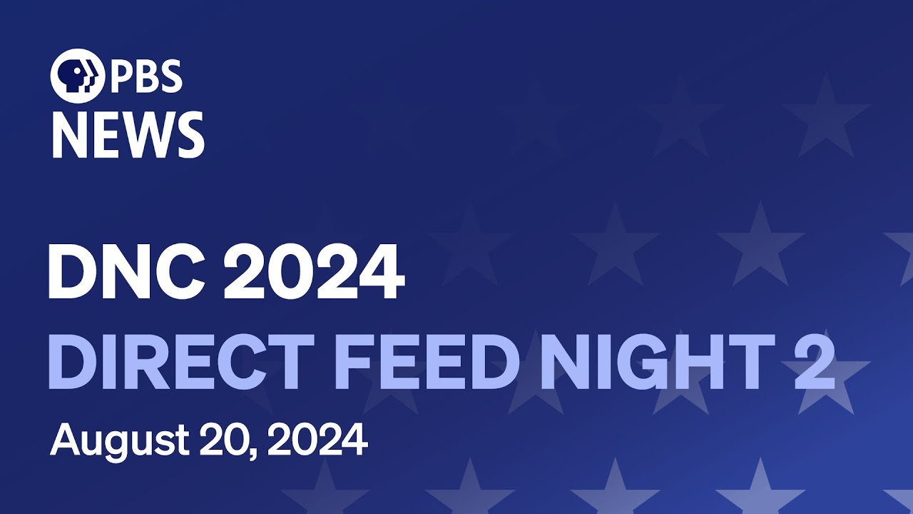WATCH LIVE: 2024 Democratic National Convention Night 2 | Direct feed ...
