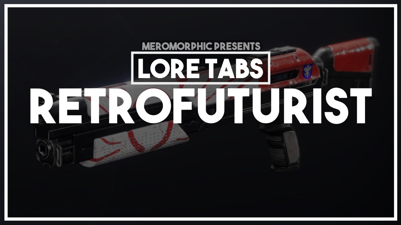 Destiny 2 Shotgun - Retrofuturist | Lore Tabs - YouTube