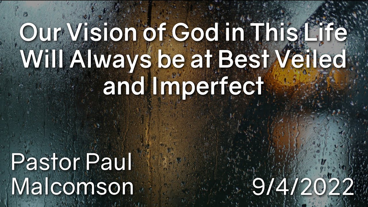 "Our Vision of God in This Life Will Always be at Best Veiled and ...