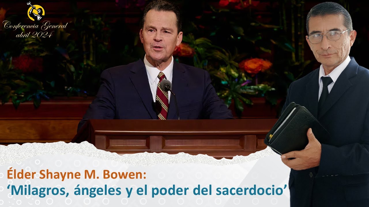 MILAGROS, ANGELES Y EL PODER DEL SACERDOCIO / ELDER SHAYNE M. BOWEN ...