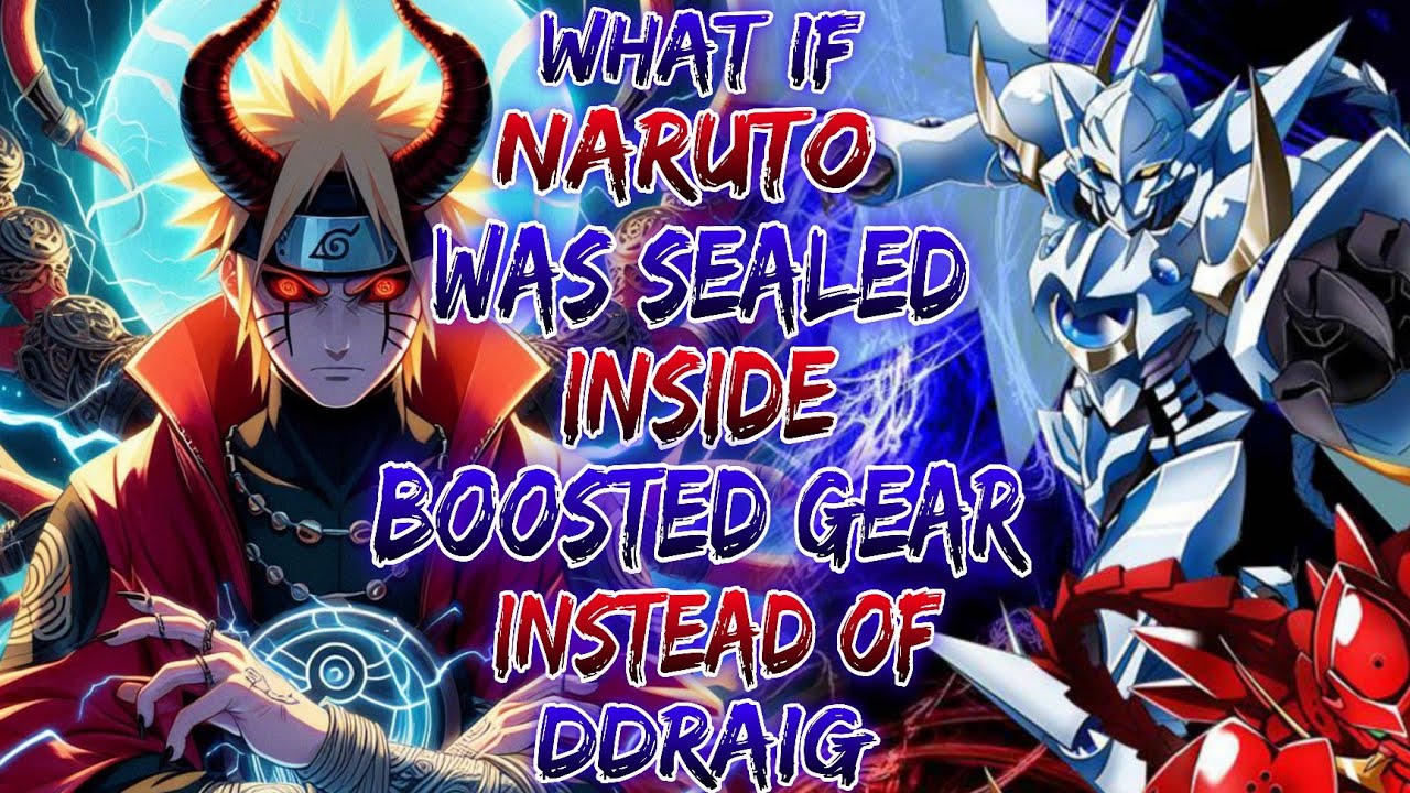 What If Naruto Was Sealed Inside Boosted Gear Instead of Ddraig - YouTube