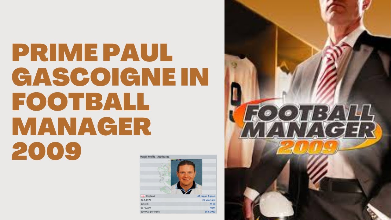 How Good is Prime Paul Gascoigne on Football Manager 2009? - YouTube