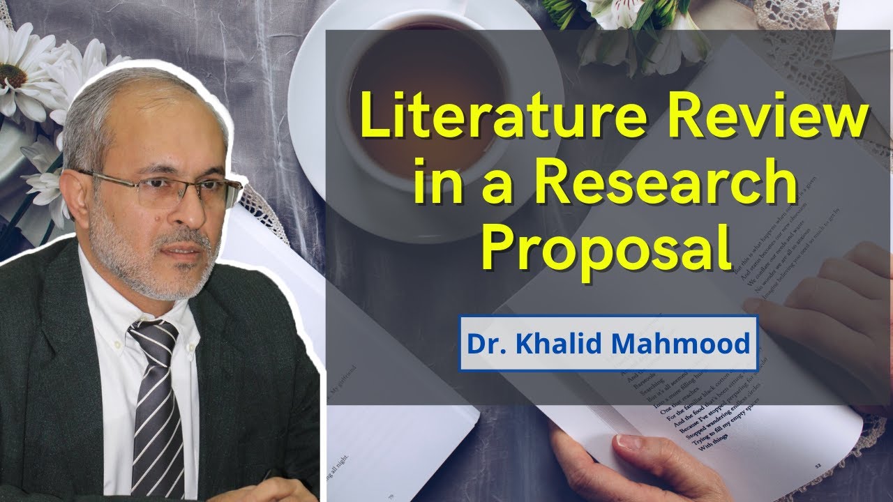 Literature Review in a Research Proposal | Dr. Khalid Mahmood - YouTube