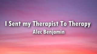 Alec Benjamin - I Sent My Therapist To Therapy Lyrics Chords - Chordify