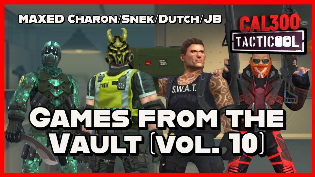 TACTICOOL: Games from the Vault (vol. 10: MAXED Snek/JB/Dutch/Charon ...