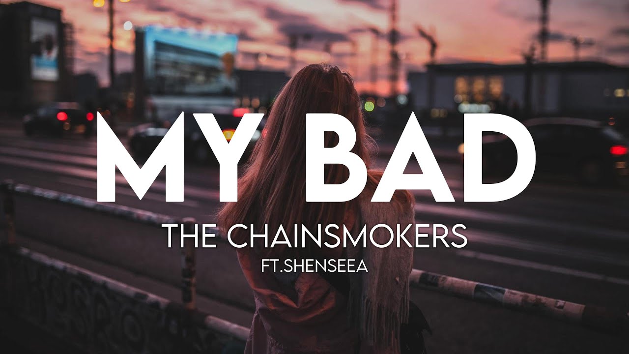 The Chainsmokers - My Bad (Lyrics Video) ft. Shenseea - YouTube