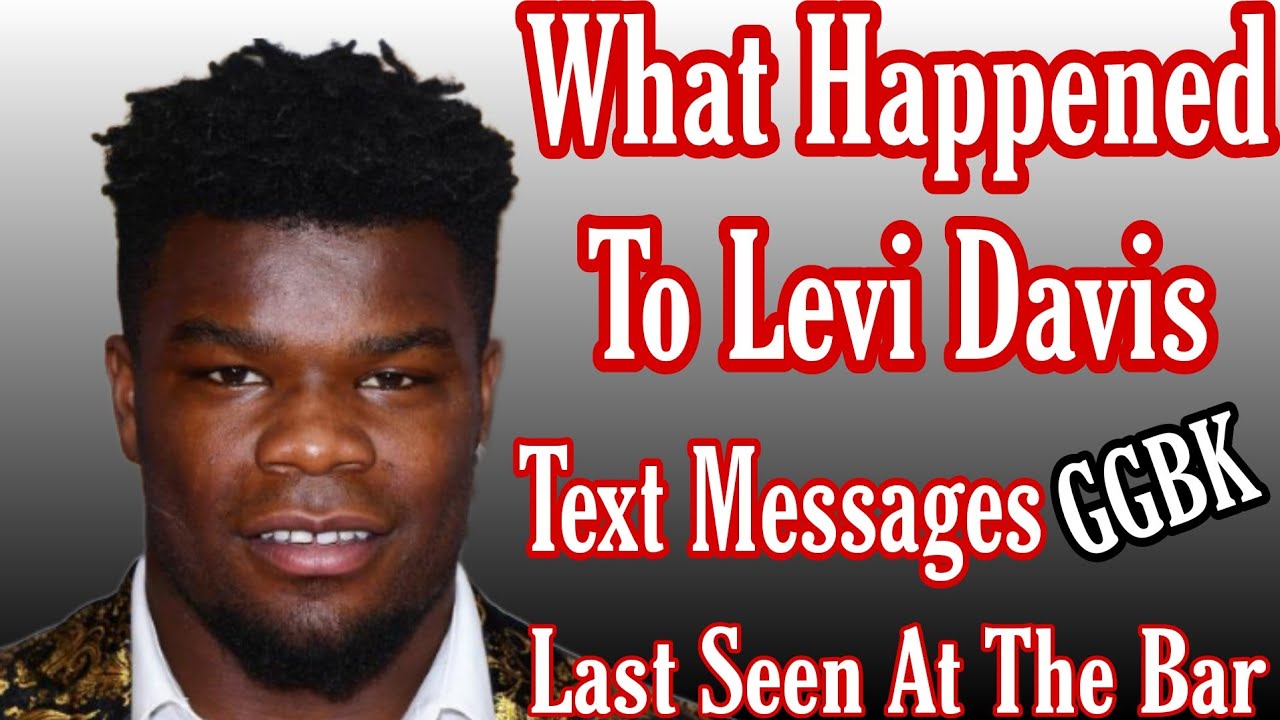 What Happened To Levi Davis? | Text Messages | Last seen On Camera At ...