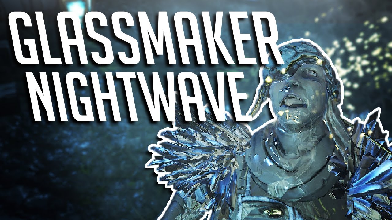 The New Nightwave: GLASSMAKER (Warframe) - YouTube