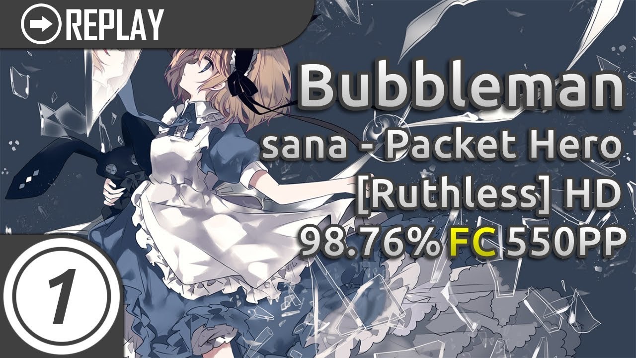 Bubbleman | sana - Packet Hero [Ruthless] +HD FC 98.76% 550pp #1 - YouTube