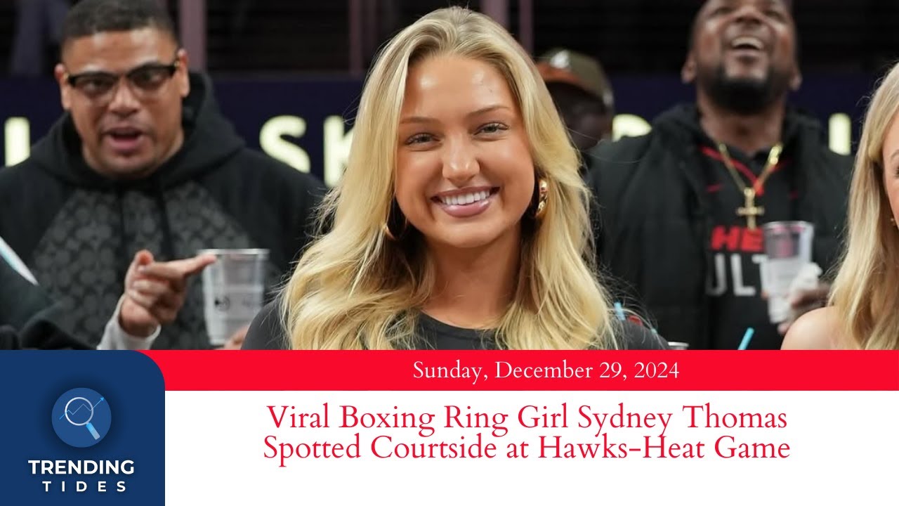 Viral Boxing Ring Girl Sydney Thomas Spotted Courtside at Hawks-Heat ...