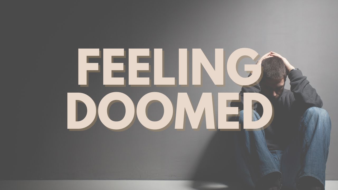 Feeling Doomed - YouTube
