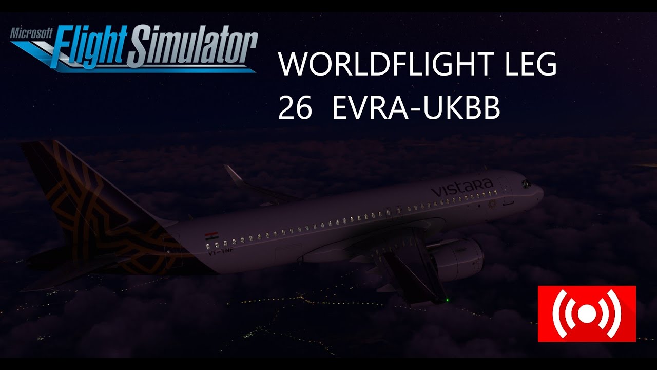MSFS2020 Worldflight 2023 | Vistara A320 Neo | EVRA-UKBB| Leg 26 - YouTube