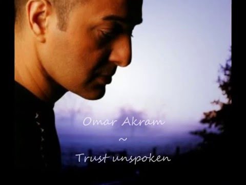 Trust Unspoken ~ OMAR AKRAM